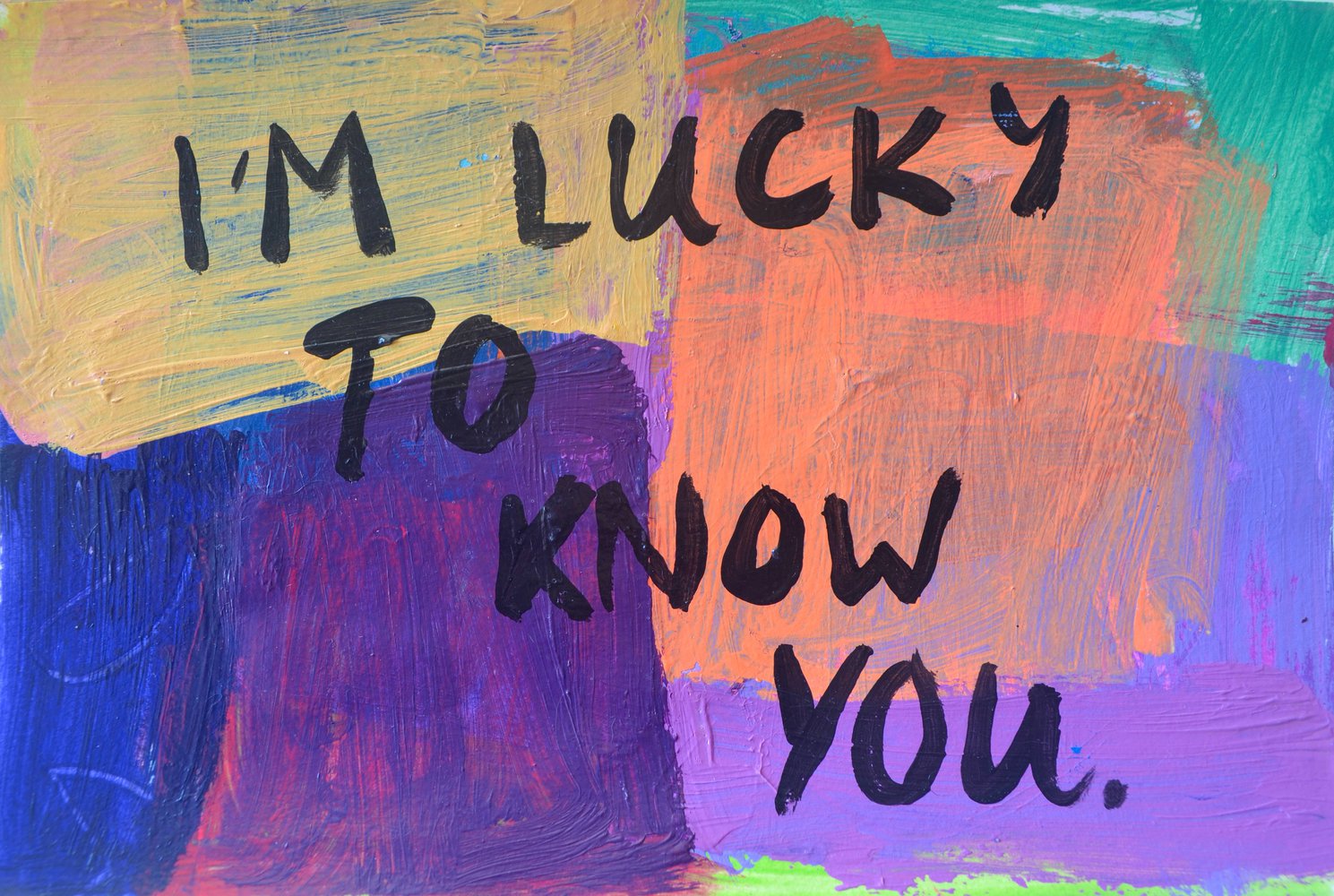 i'm lucky to know you | helloart