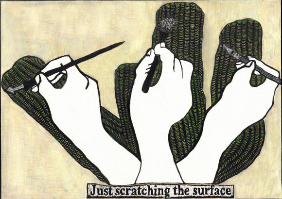 JUST SCRATCHING THE SURFACE | helloart